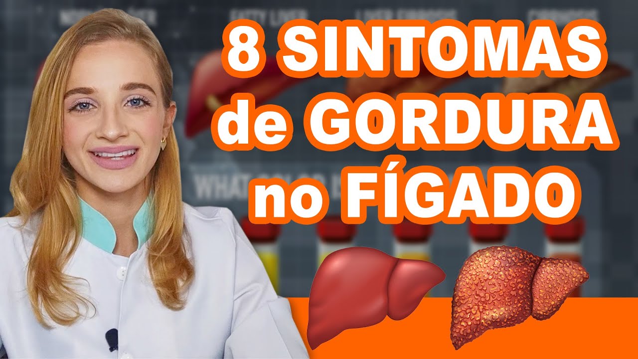 8 Principais SINTOMAS DE GORDURA NO FÍGADO e Cuidados Importantes - YouTube