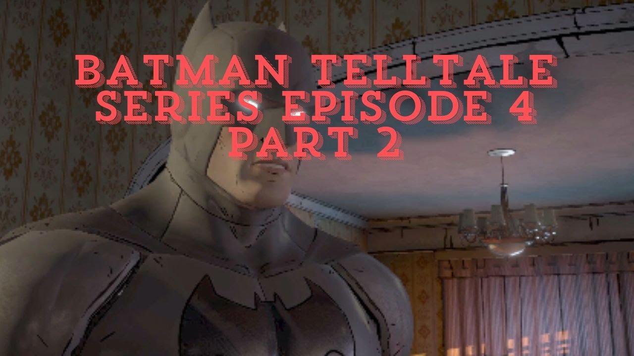Batman Telltale Series Episode 4 Part 2 - YouTube