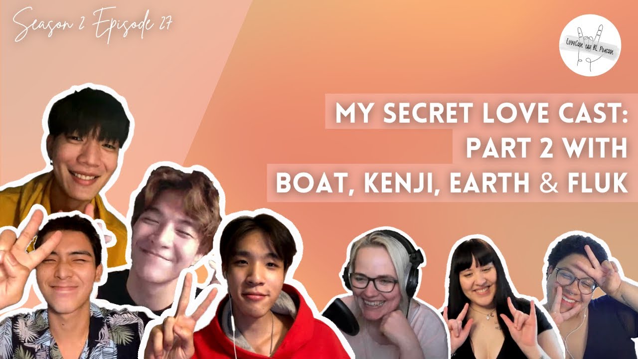 My Secret Love Cast: Part 2 w/ Boat, Kenji, Earth & Fluk || LoveCast ...