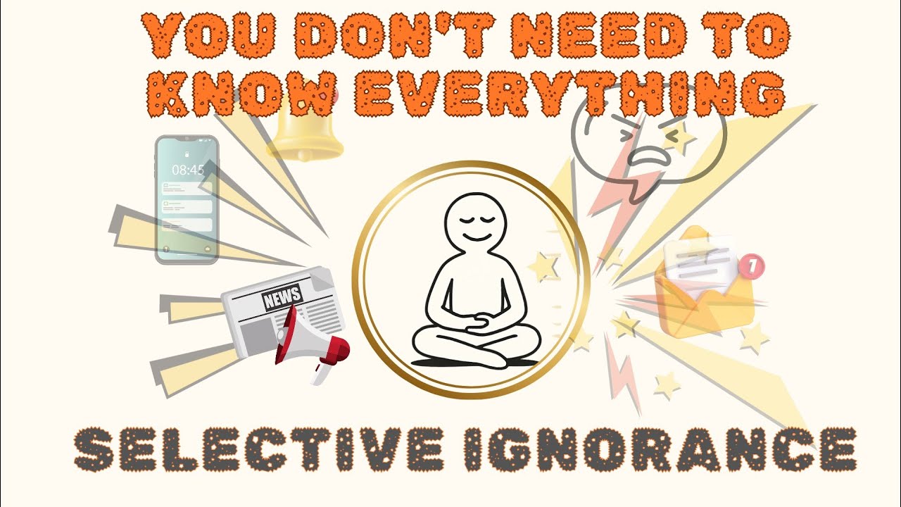 Selective Ignorance: The Secret to Focus, Peace, and Unstoppable ...