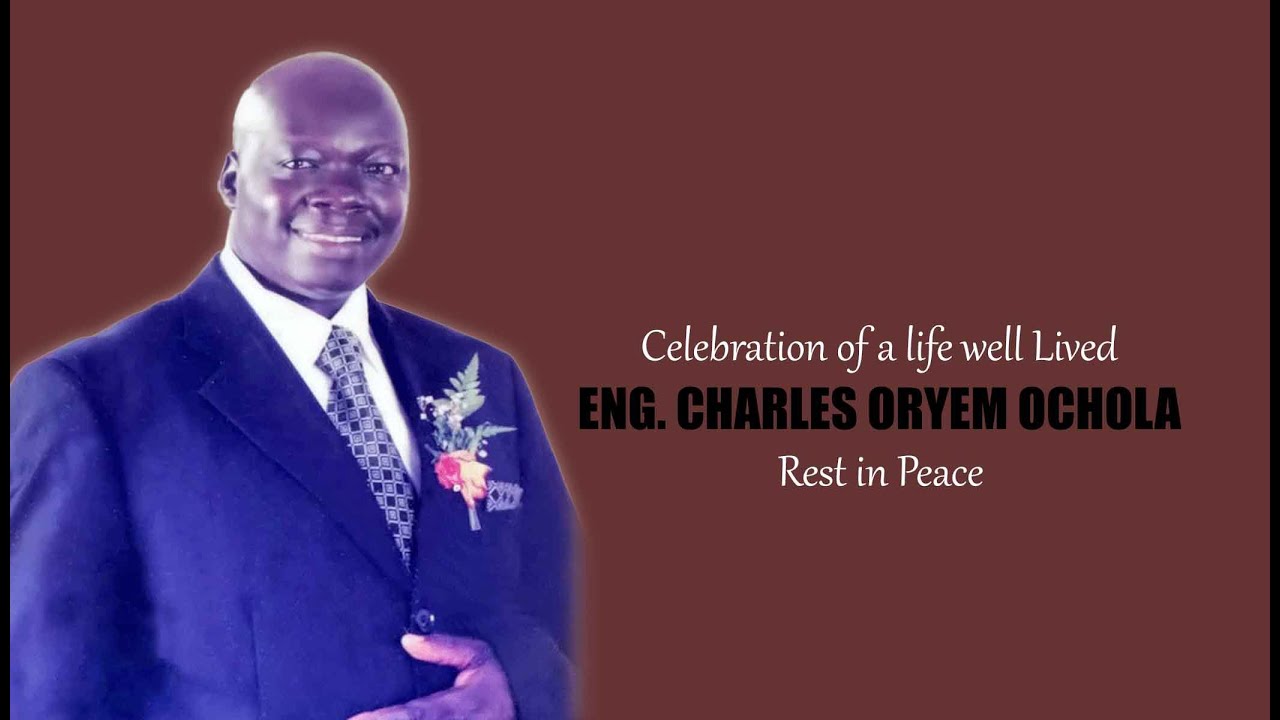CELEBRATING THE LIFE OF THE LATE ENG. CHARLES ORYEM OCHOLA - YouTube