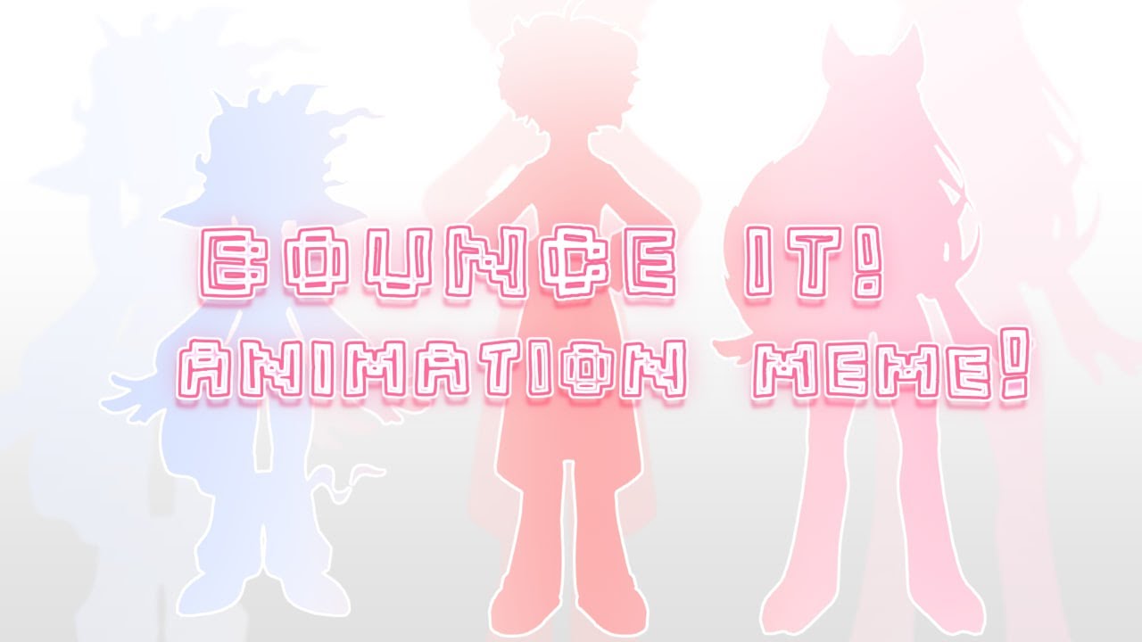 BOUNCE IT!【animation meme】Gift - YouTube