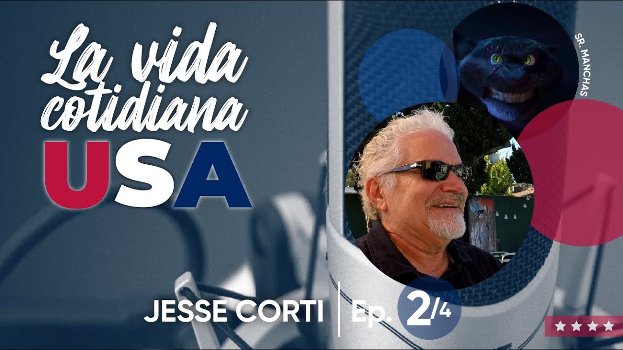 Jesse Corti 2/4 - La vida cotidiana USA 117 - YouTube