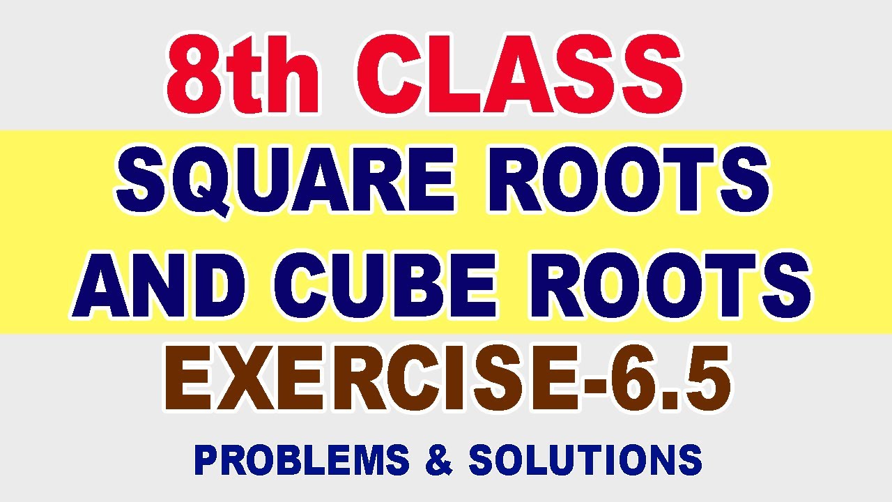 8th Class maths - Square roots and cube roots, Exercise- 6.5 Full ...