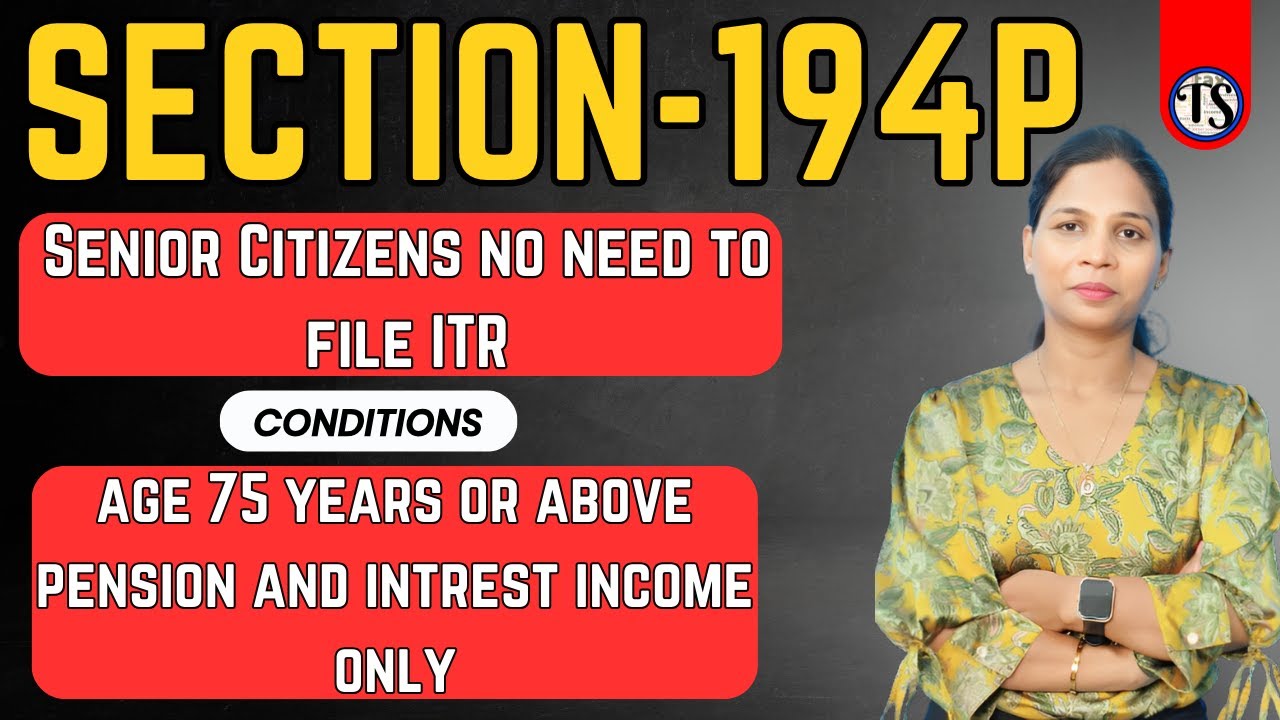 Senior Citizens no need to file ITR (Income Tax Return) ! Section 194P ...