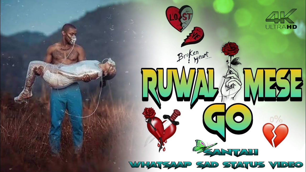 Ruwal😭 Mese Go !!Santali Whatsaap💔Sad Status Video!! VIJAY KU ...