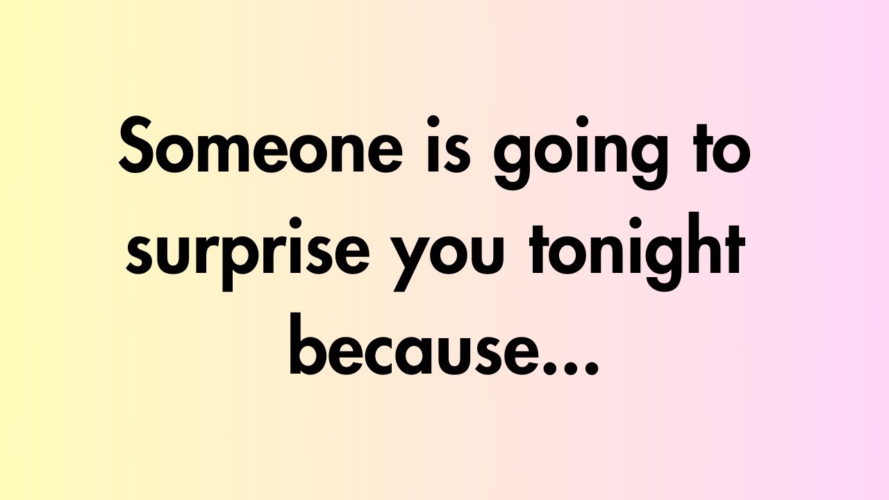 Angels say | Someone is going to surprise you tonight because ...