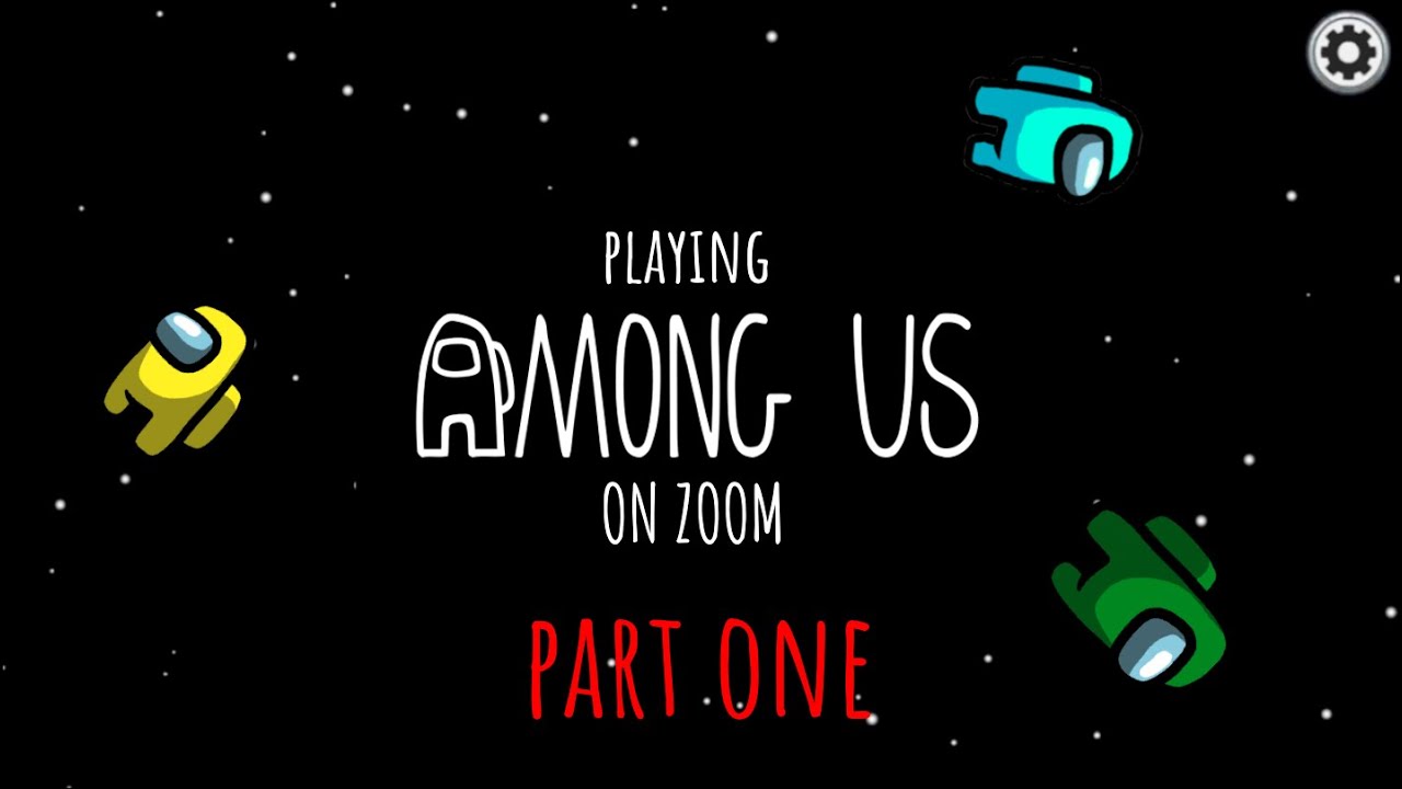 AMONG US on zoom - pt. 1 - YouTube