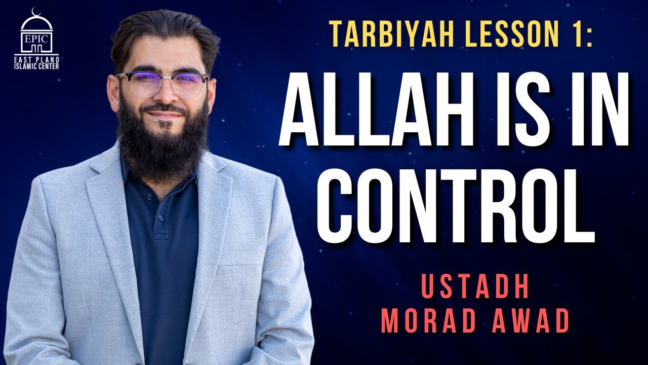 Tarbiyah Lesson 1: Allah is In Control | Ustadh Morad Awad - YouTube