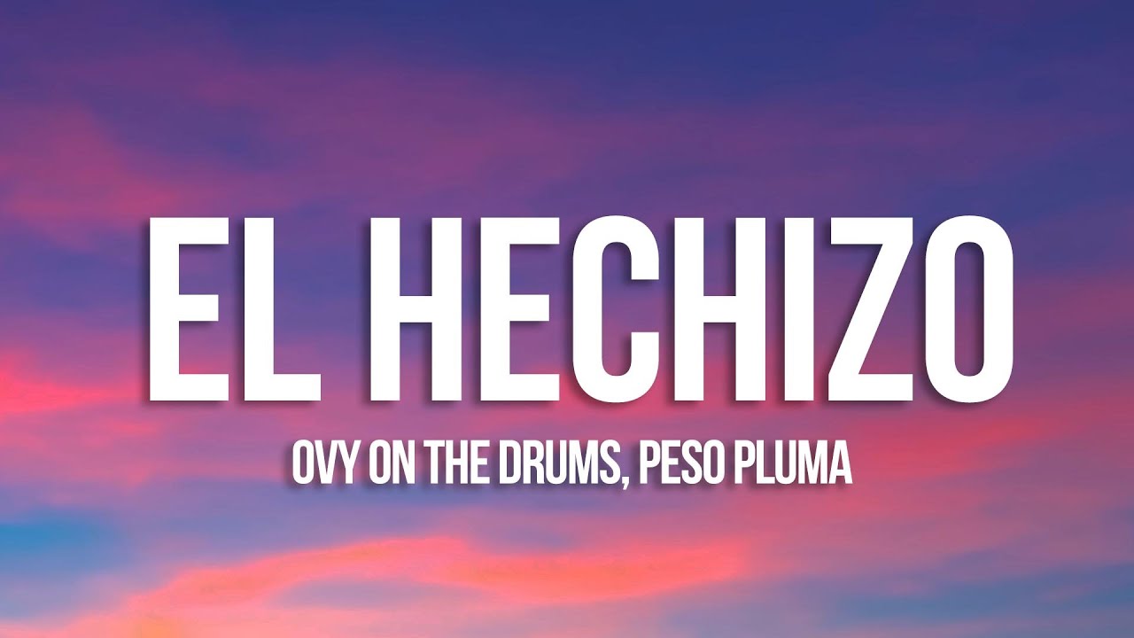 Peso Pluma, Ovy On The Drums - EL HECHIZO (Letra/Lyrics) Acordes - Chordify