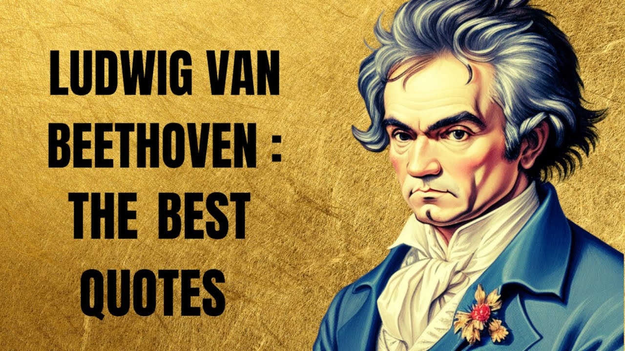 The Greatest Ludwig van Beethoven Quotes - YouTube