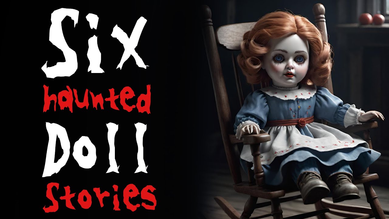 Six Haunted Doll Stories - YouTube