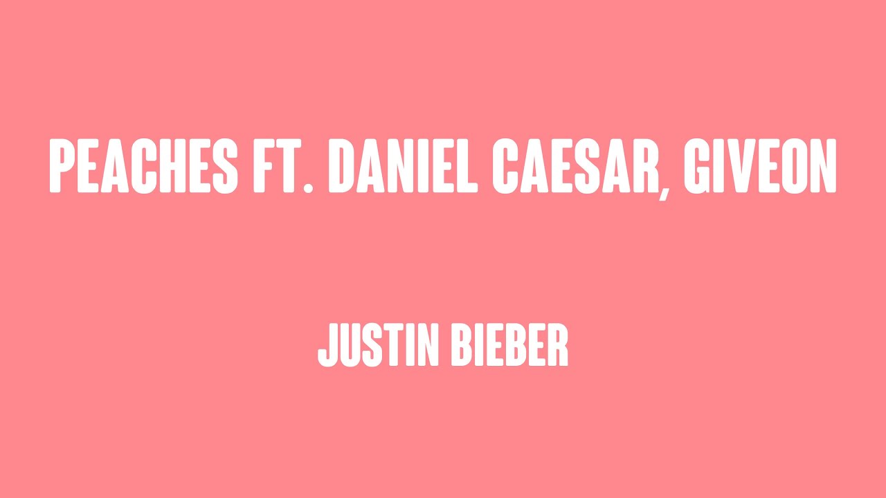 Peaches - Justin Bieber ft. Daniel Caesar, Giveon (Lyrics) 🦗 - YouTube