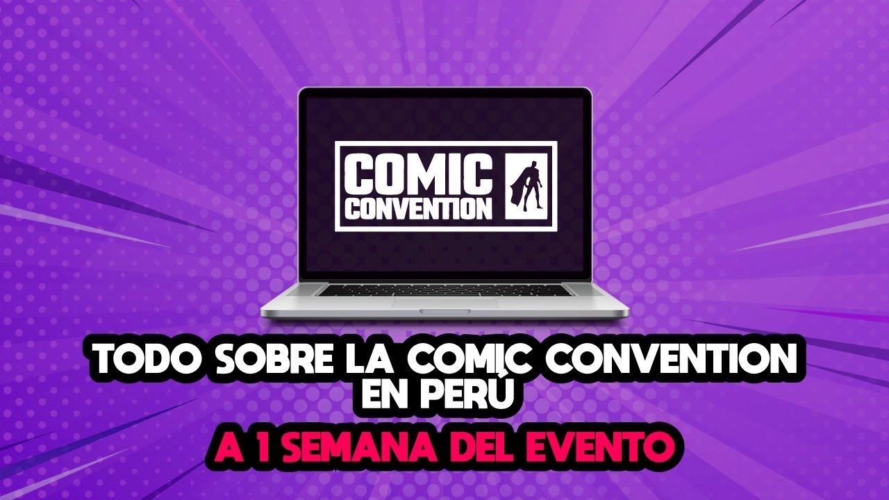¡TODO SOBRE LA COMIC CONVENTION EN PERÚ! A una semana del evento 💥 ...