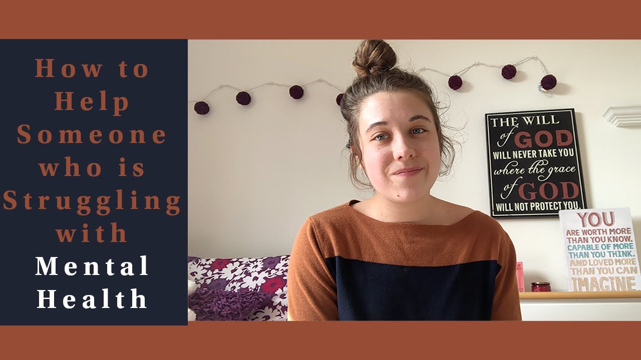 How To Help Someone Who Is Struggling With Mental Health YouTube how-to-help-someone-who-is-struggling-with-mental-health-youtube
