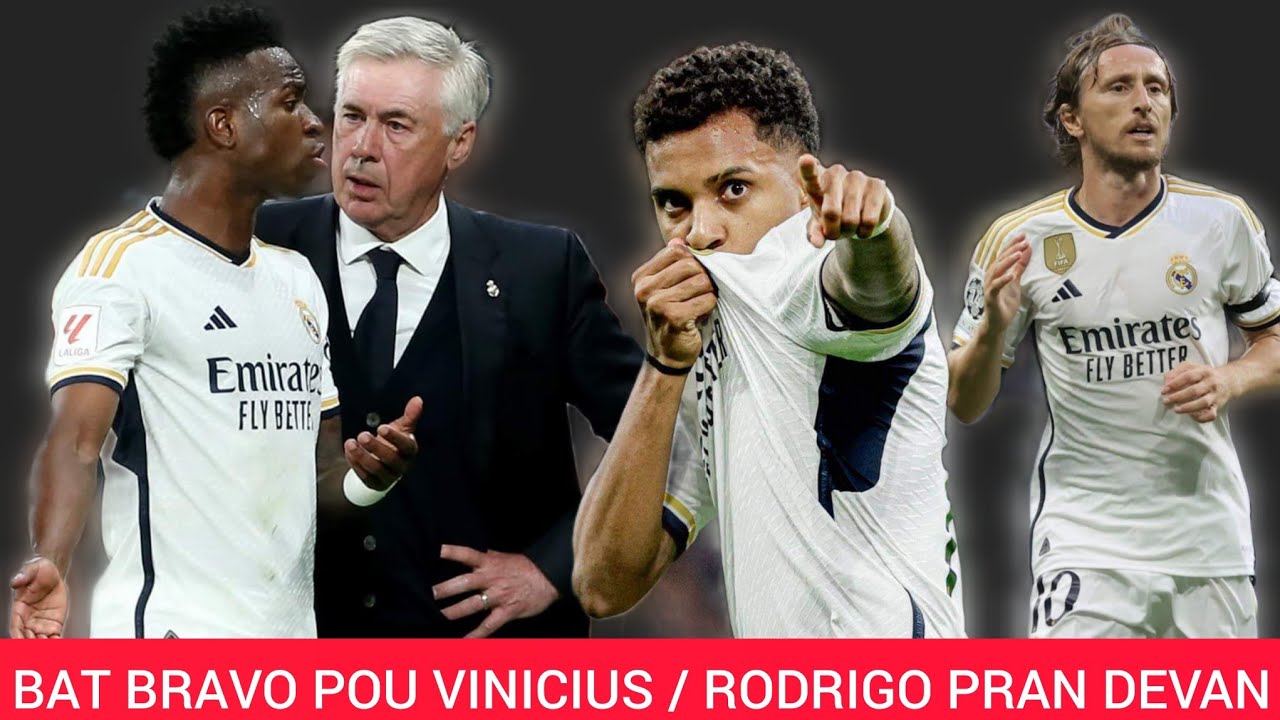 BAT BRAVO POU VINICIUS GWO ELÒJ POU ANCELOTTI, RODRIGO PRAN DEVAN, LUKA ...