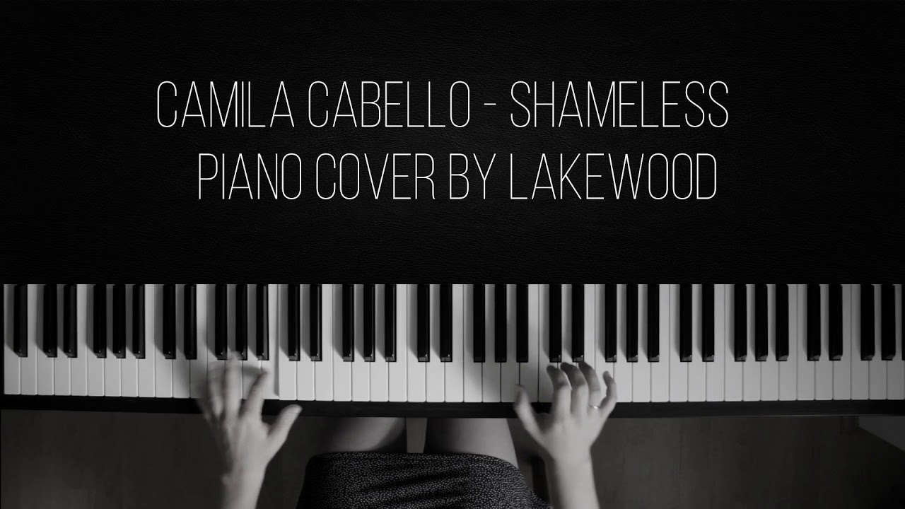 Camila Cabello - Shameless (Piano Cover by Lakewood) - YouTube