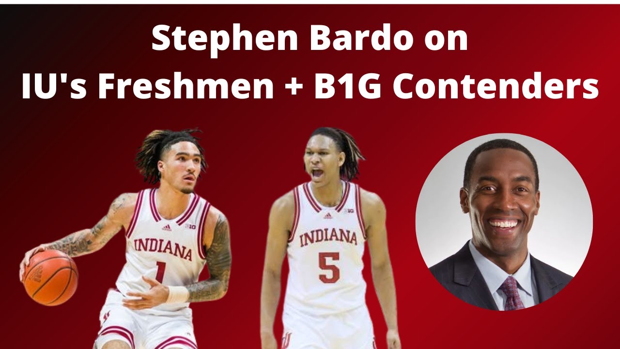 Stephen Bardo on Indiana's Freshmen + Potential Big Ten Title ...