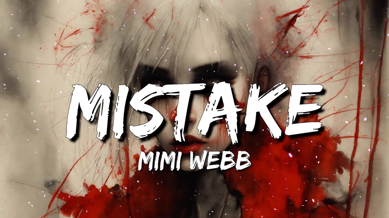 Mimi Webb - Mistake (Lyrics) - YouTube