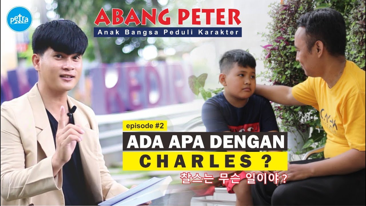 ADA APA DENGAN CHARLES? || Abang Peter (Anak Bangsa Peduli Karakter ...
