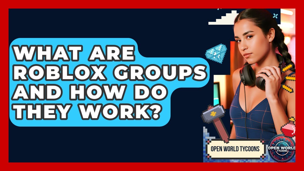 What Are Roblox Groups And How Do They Work? - Open World Tycoons - YouTube