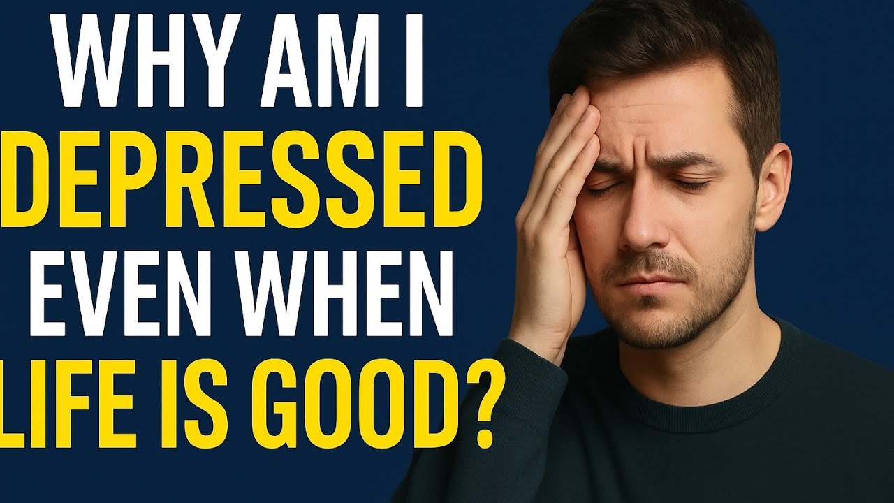 "Why Am I Depressed Even When Life Is Good? | Understanding High ...