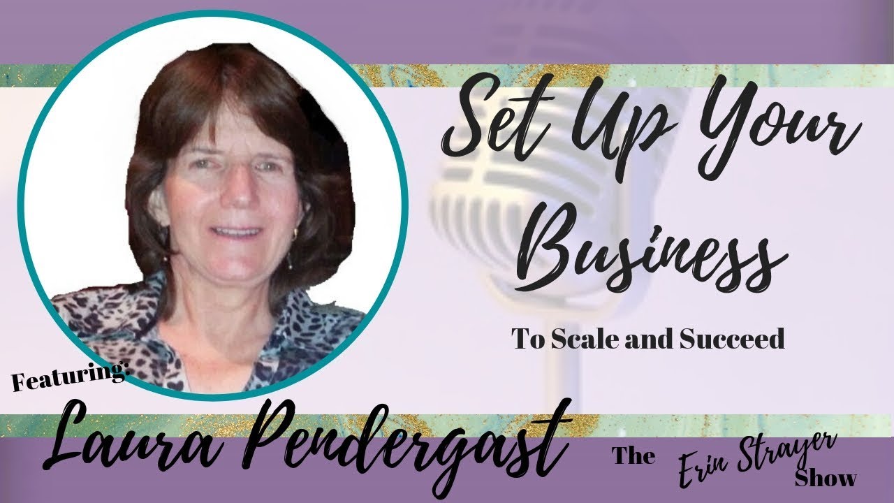Set up Your Business to Scale and Succeed with Laura Pendergast - YouTube