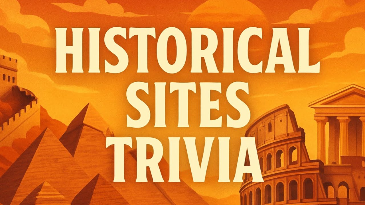 Historical Sites Trivia: Test Your Knowledge of the World's Most Iconic ...