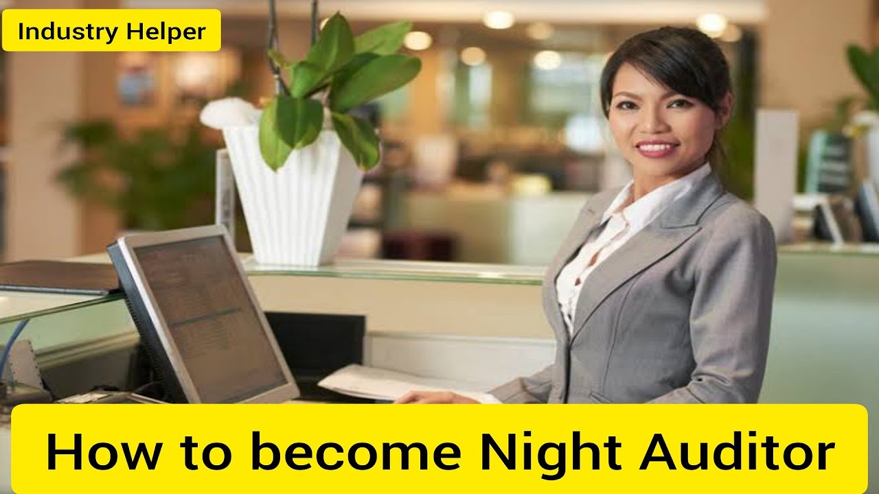How To Become A Night Auditor|| Full Details|| Industry Helper|| - YouTube