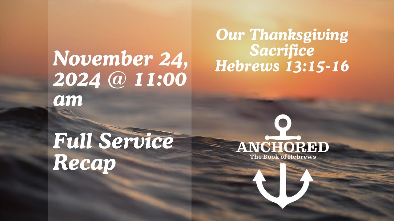 November 24, 2024 | Full Worship Service 11AM | Our Thanksgiving ...
