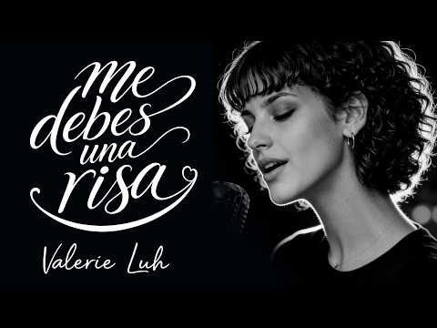 Valerie Luh - Me Debes Una Risa | Letra / Lyrics