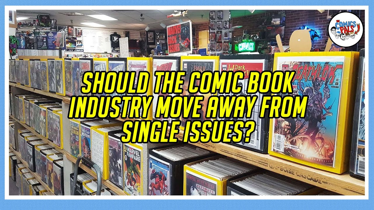 Should the Comic Book Industry Move Away From Single Issues? | The ...