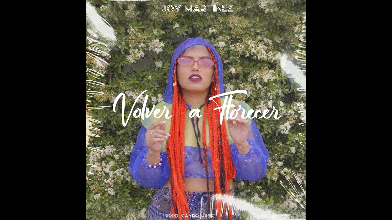 Joy Martinez - VOLVER A FLORECER [VIDEO OFICIAL] 🌷 - YouTube