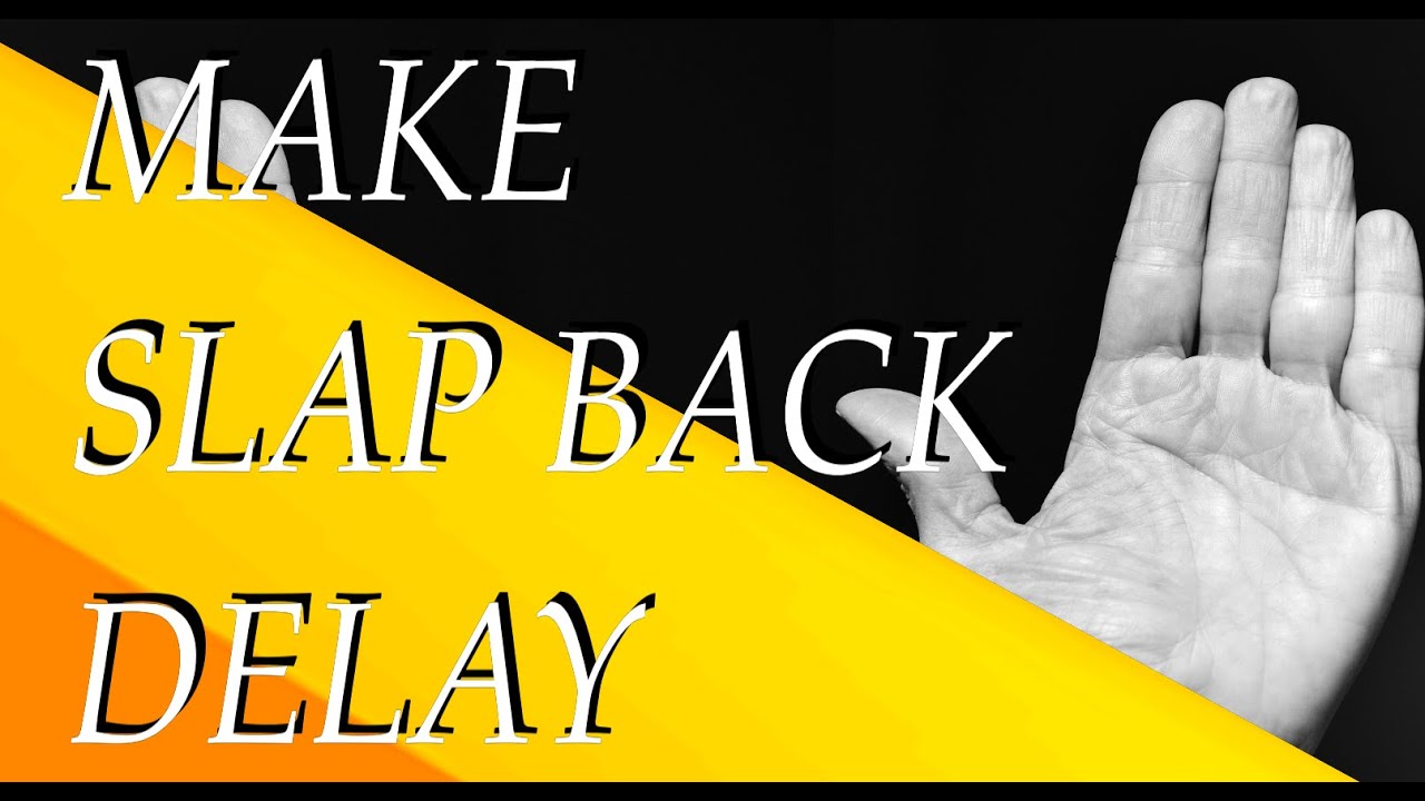 MAKE SLAP BACK DELAY - YouTube