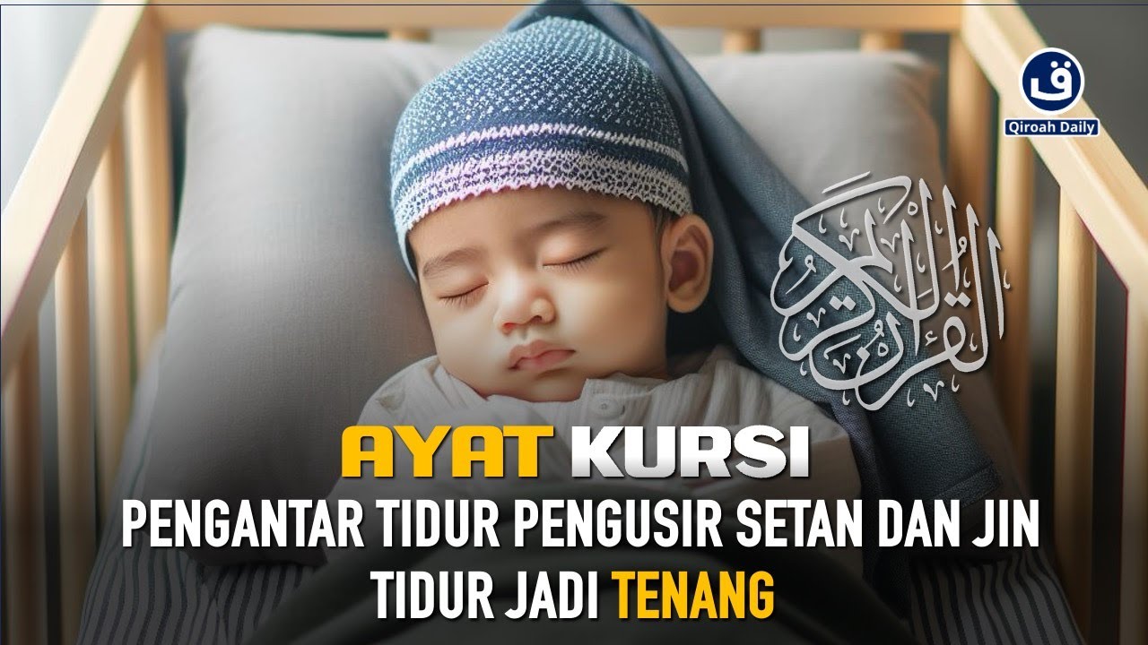 AYAT KURSI PENGANTAR TIDUR UNTUK PENGUSIR SETAN DAN JIN TIDUR JADI ...