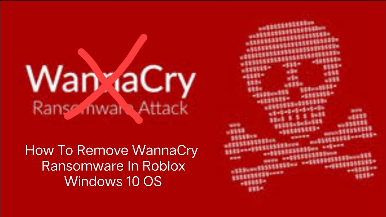 How To Remove WannaCry Ransomware In Roblox Windows 10 OS - YouTube