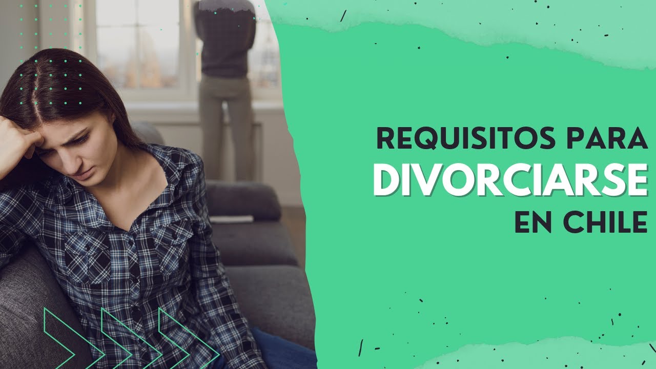Requisitos para DIVORCIARSE en CHILE 💔 ️ ¡Todo lo que necesitas saber ...