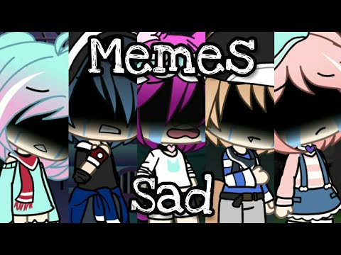 Memes sad //Gacha Life// - YouTube