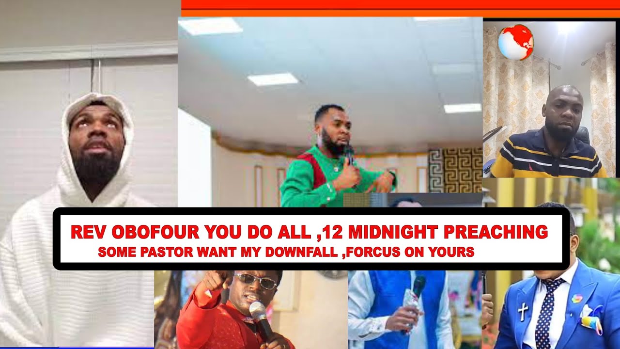 Rev Obofour you do all midnight preaching ,some Pastors want my ...