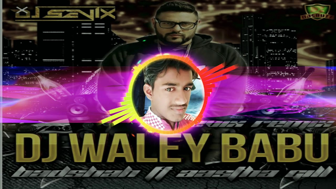 DJ WALEY BABU 💗👌👌👌👌😎😍👍 - YouTube