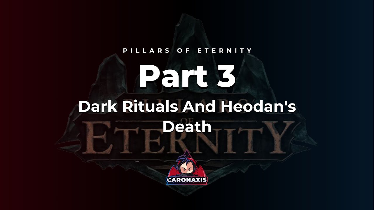 Pillars Of Eternity Part 3 - Dark Rituals And Heodan's Death - YouTube