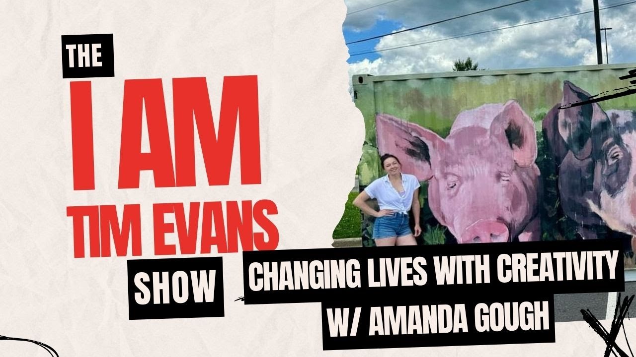 The I Am Tim Evans Show | The Art of Passion: How Creativity Transforms ...