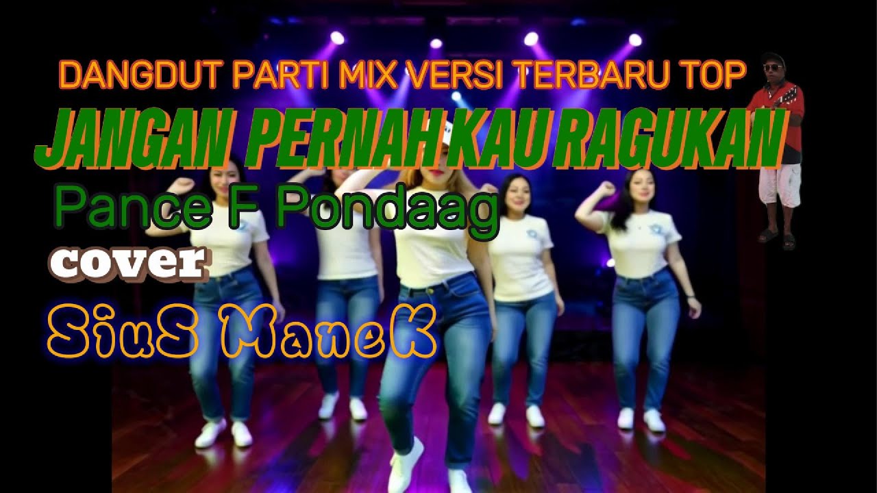 DANGDUT PARTY MIX TERBARU TOP//JANGAN PERNAH KAU RAGUKAN//PANCE F ...