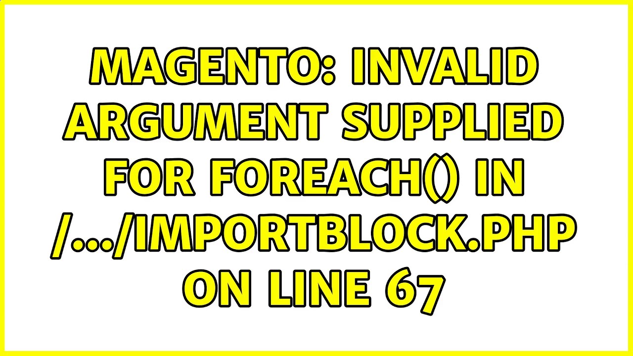 Magento Invalid Argument Supplied For Foreach In Importblockphp On Line 67 Youtube 3622