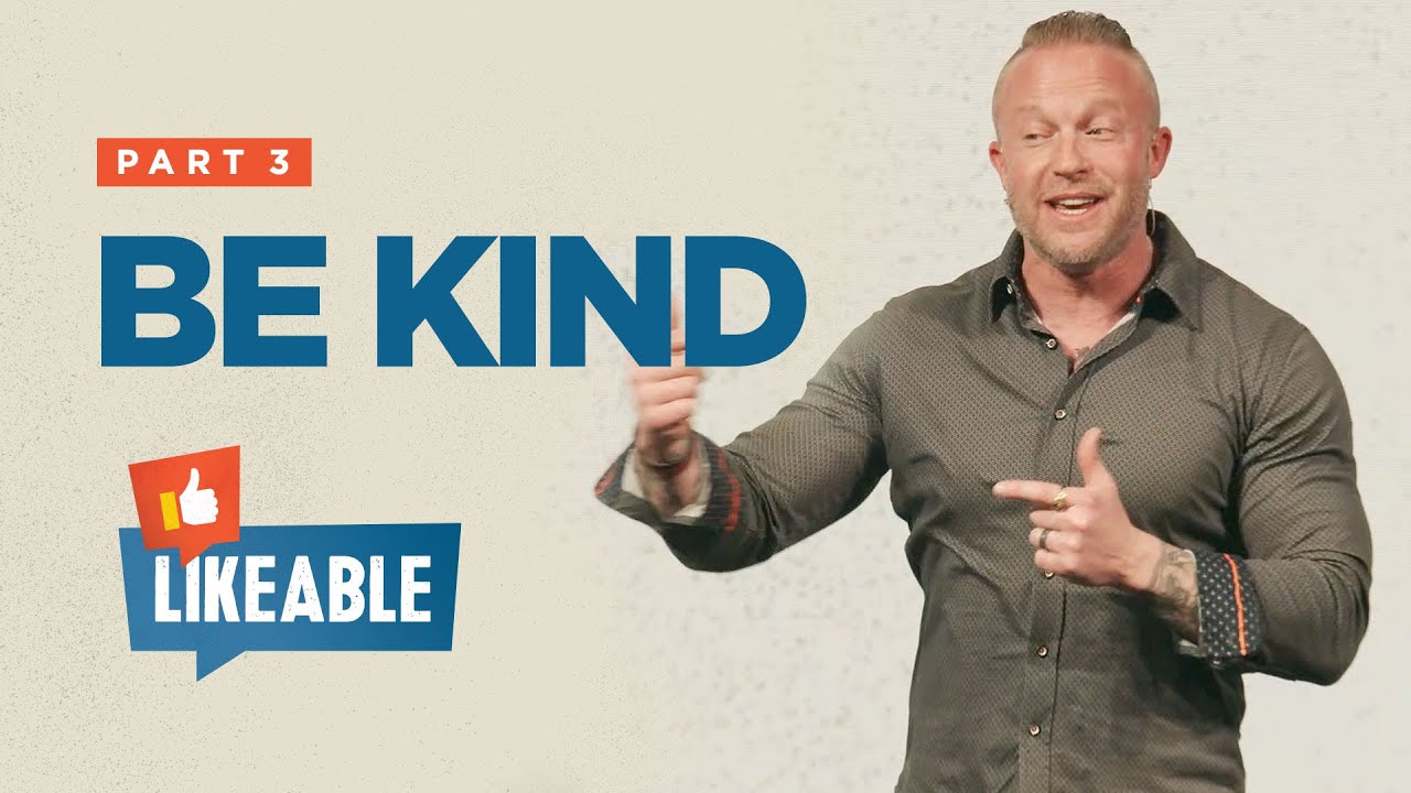 Likeable, Part 3: “Be Kind” - YouTube