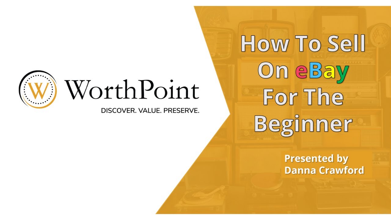 How To Sell On eBay for the Beginner - A WorthPoint Webinar Replay ...