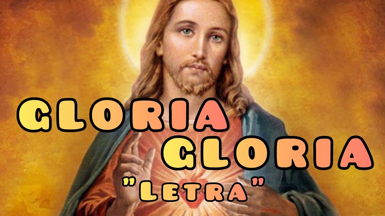 Gloria Gloria "Letra" | Vers. Estudiantina. - YouTube