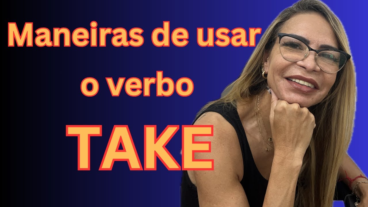 Maneiras de usar o verbo take - YouTube