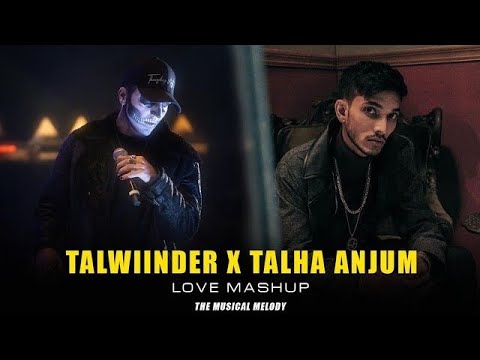 Talwiinder X Talha Anjum Love Mashup | The Musical Melody | MR UR | # ...