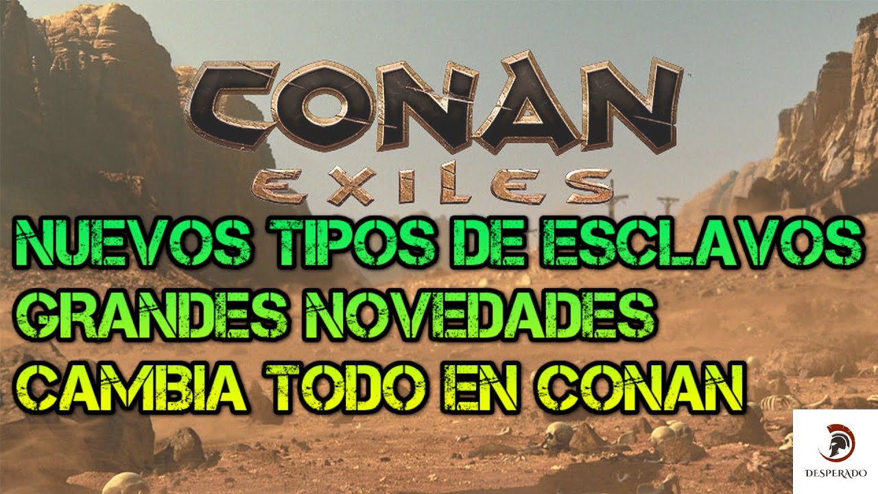 NUEVOS TIPOS DE ESCLAVOS, GRANDES CAMBIOS EN CONAN EXILES, NOVEDADES ...